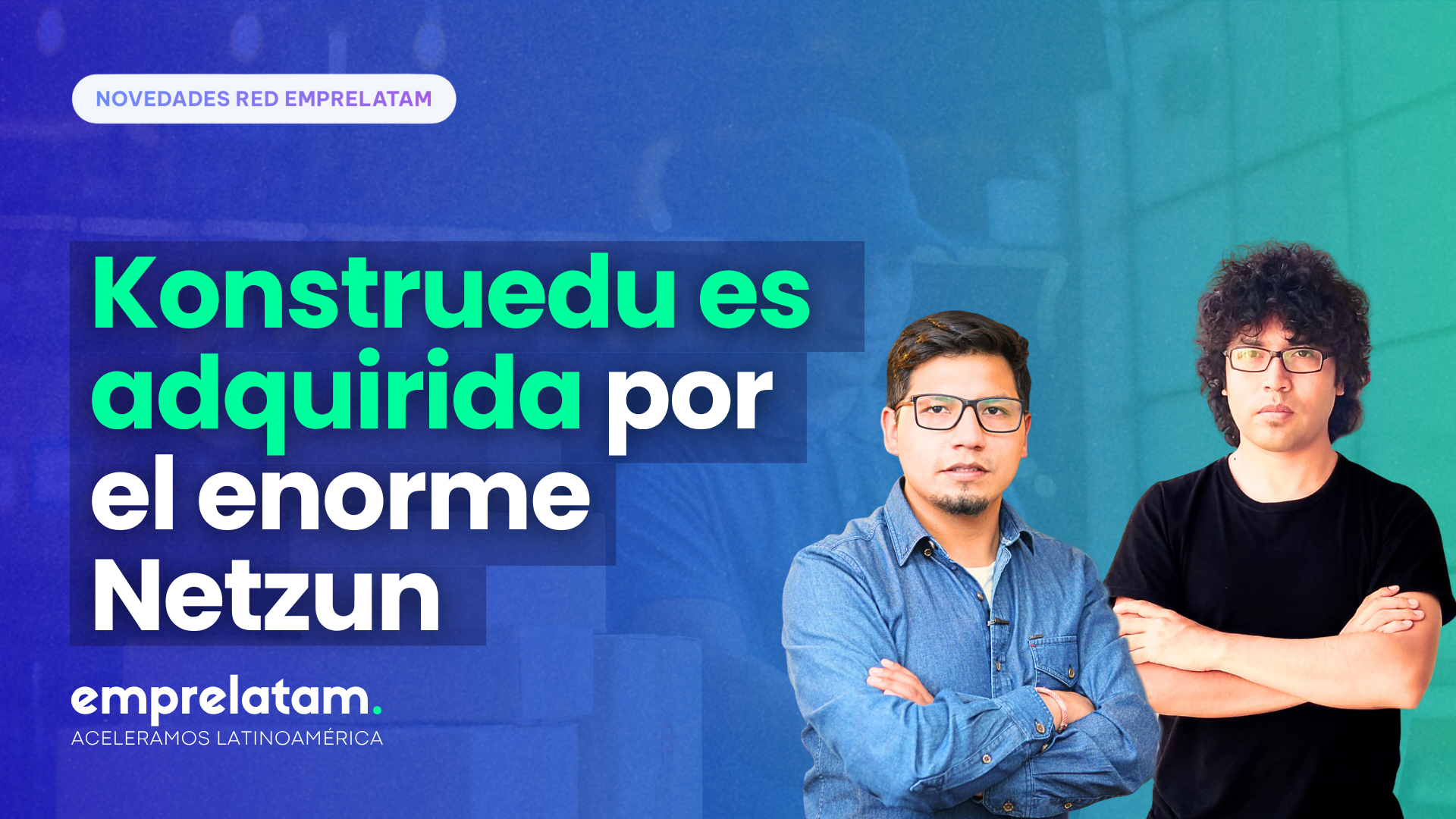 Del aula digital al exit: el camino de Konstruedu hacia su adquisición ...